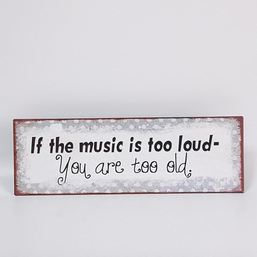 If The Music Is Too Loud Sign — JMR House to Home